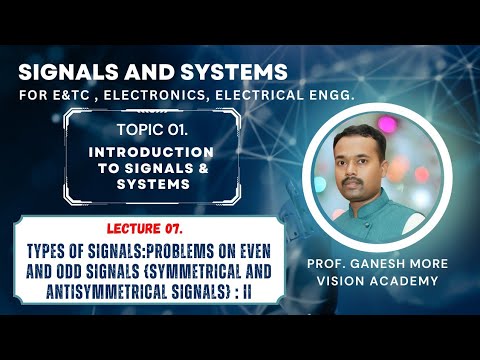 LECTURE 07. TYPES OF SIGNALS : PROBLEMS ON EVEN AND ODD SIGNALS (PART ...
