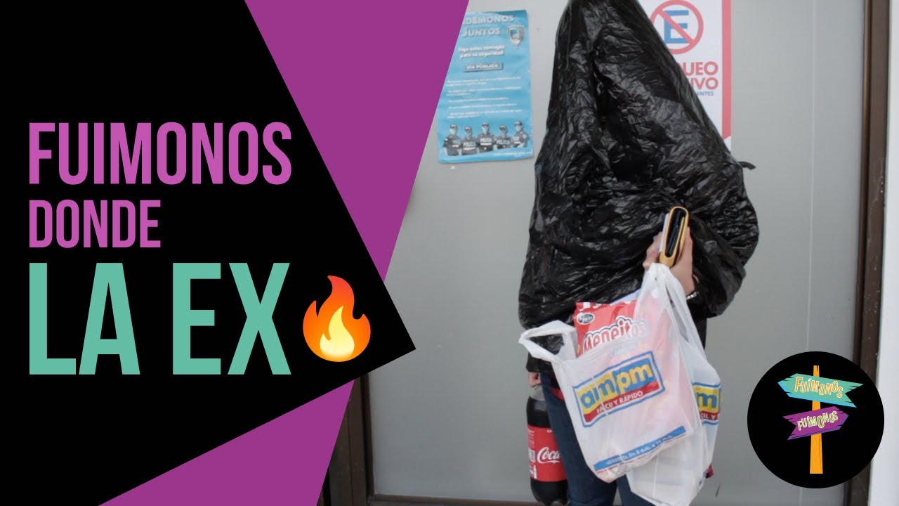 Fuimonos donde la EX!!! - YouTube