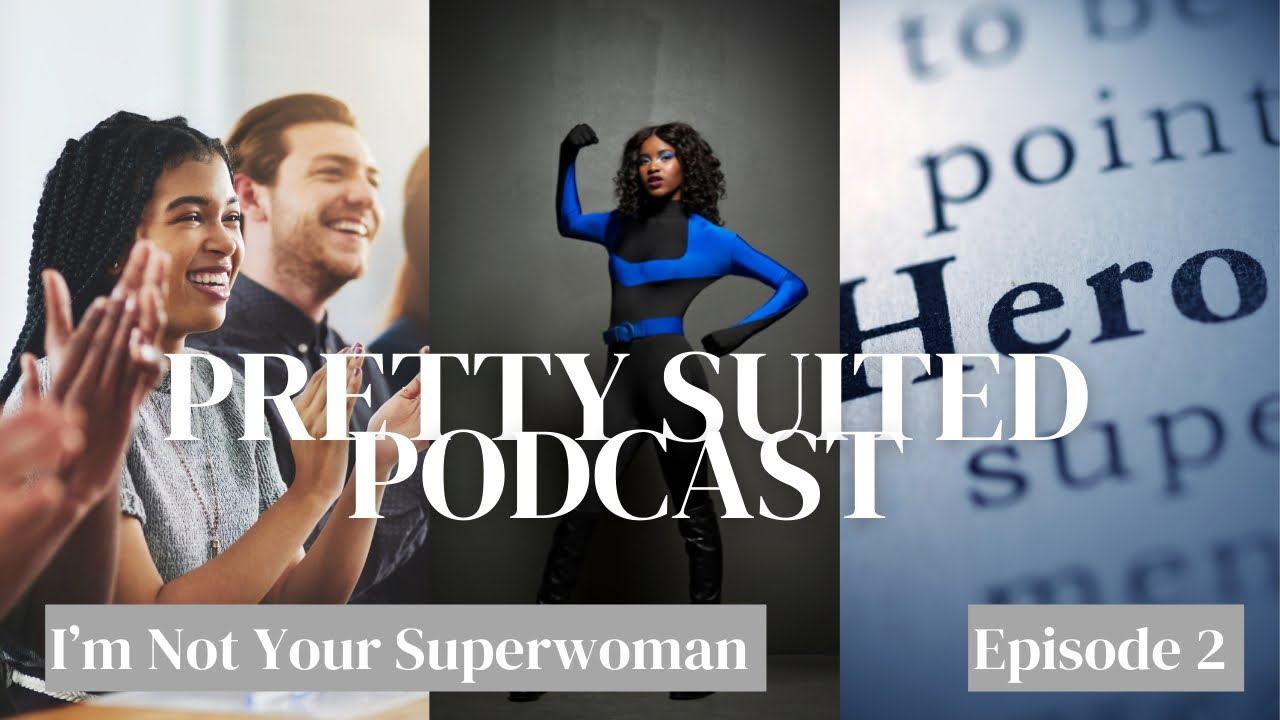 I’m Not Your Superwoman || Ep 2 || PRETTY SUITED PODCAST - YouTube Music