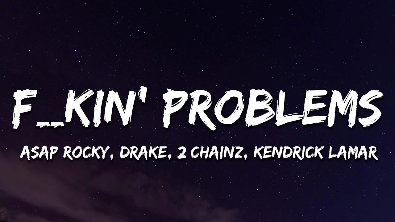 A$AP ROCKY - F**kin' Problems ft. Drake, 2 Chainz, Kendrick Lamar ...