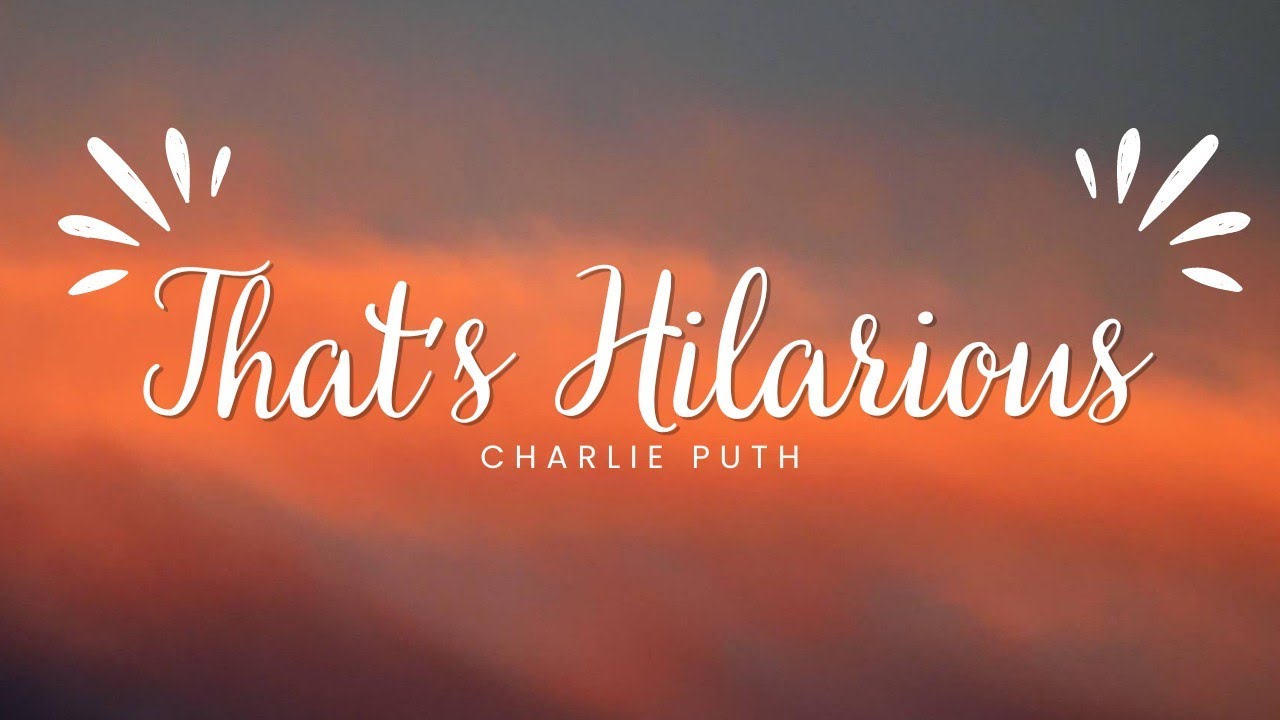 That's Hilarious - Charlie Puth (Lyrics) - YouTube