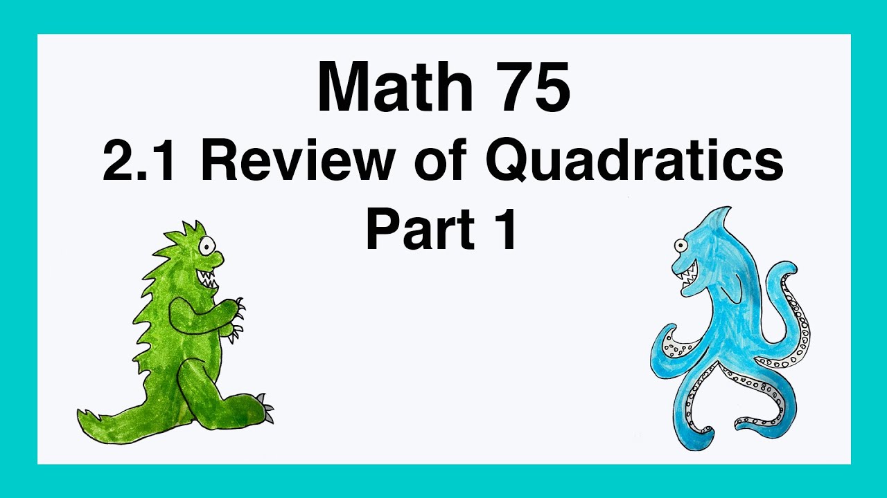 Math 75 2.1 Review of Quadratics Part 1 - YouTube