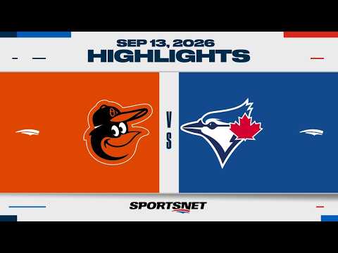 MLB Highlights: Orioles vs. Blue Jays - September 13, 2026