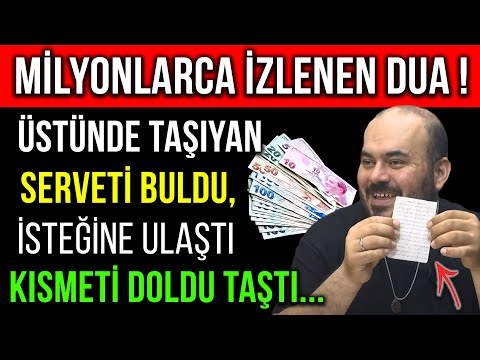 MİLYONLARCA İZLENEN DUA ! ÜSTÜNDE TAŞIYAN SERVETİ BULDU, İSTEĞİNE ULAŞTI, KISMETİ DOLDU TAŞTI..