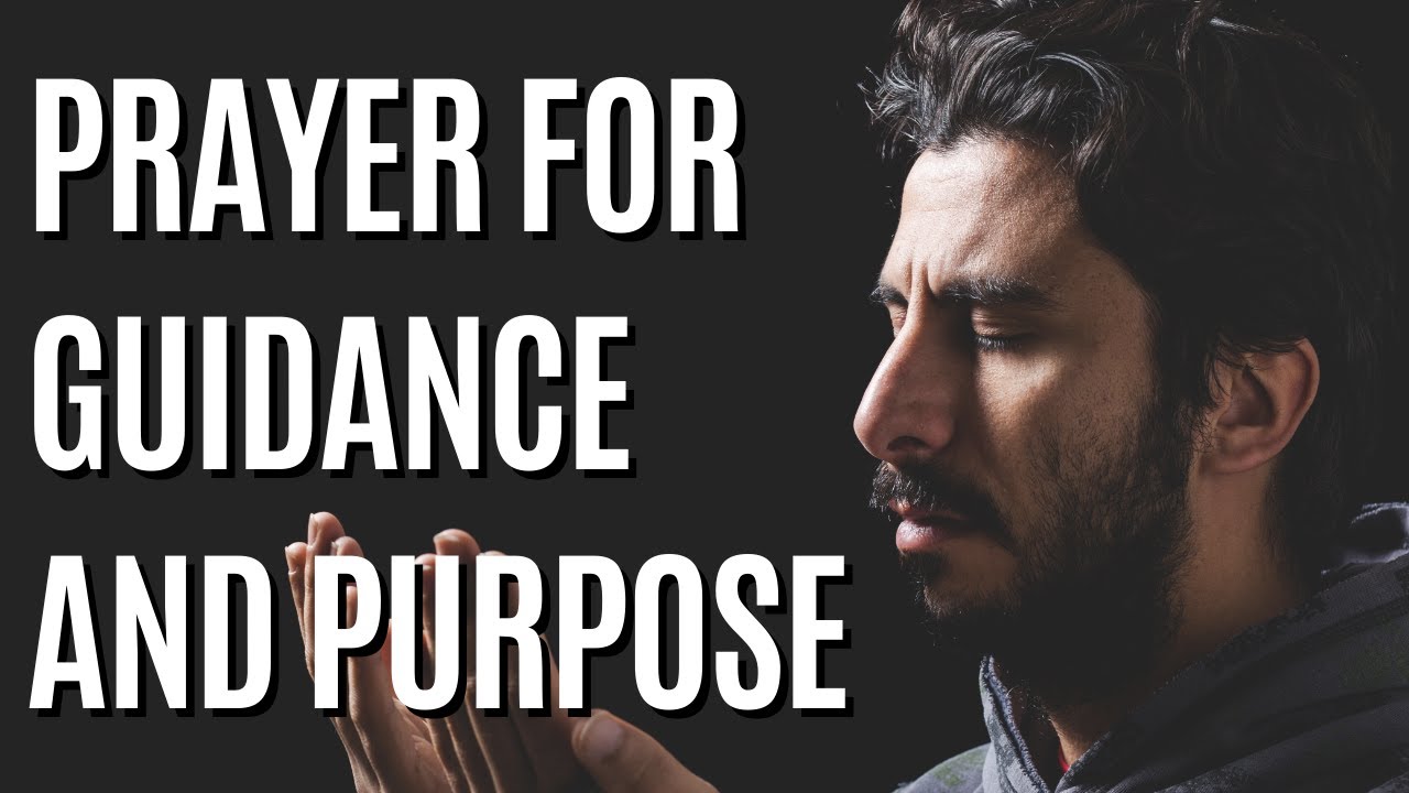 Seeking Purpose from God: Prayer for Guidance and Purpose - YouTube
