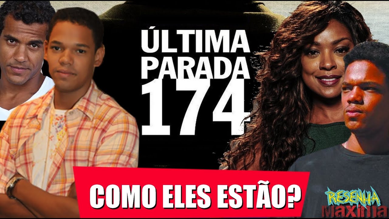 O QUE ACONTECEU COM O ELENCO DE ÚLTIMA PARADA 174 - YouTube