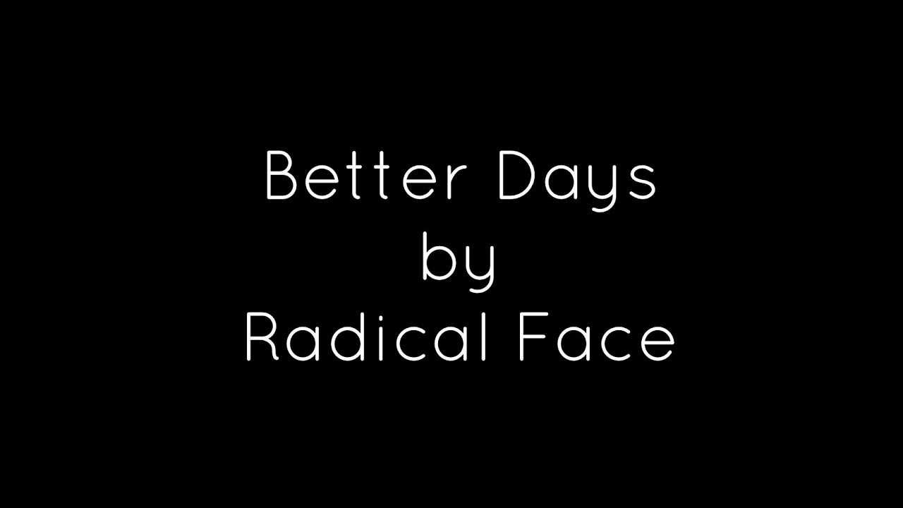 Better Days by Radical Face - Lyric Video - YouTube