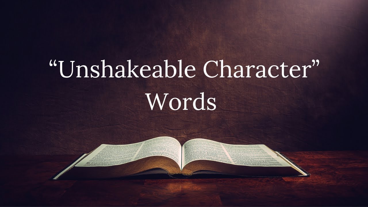 "Unshakeable Character" Words - 7/16/2023 - YouTube