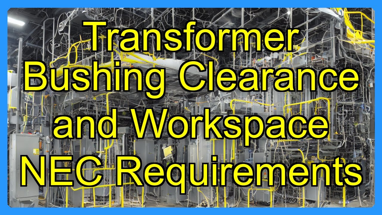 Transformer Bushing Clearance and Workspace NEC Requirements - YouTube