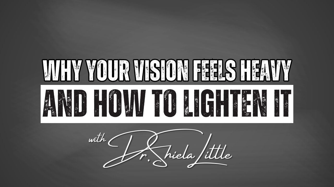 LIFE Lesson: Why Your Vision Feels Heavy—And How to Lighten It - YouTube