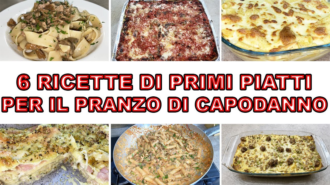 6 PRIMI PIATTI PER IL PRANZO DI CAPODANNO - YouTube