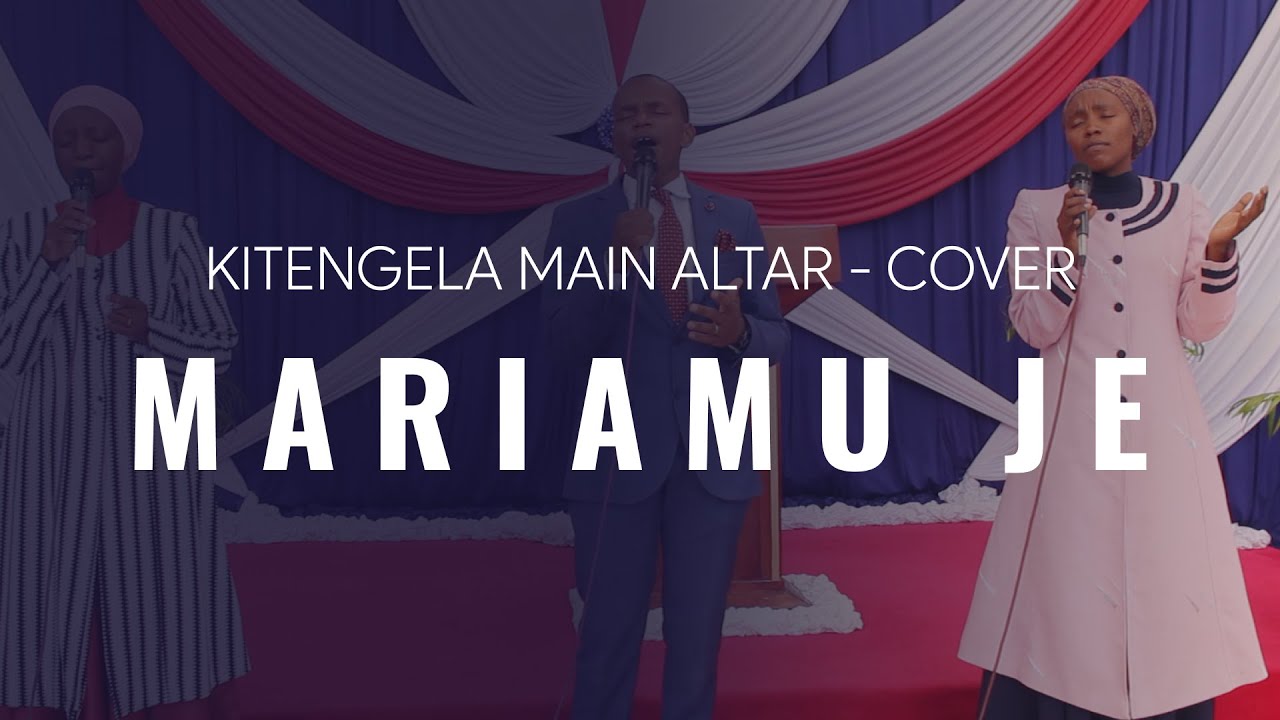 MARIAMU JE - KITENGELA MAIN ALTAR - COVER - YouTube