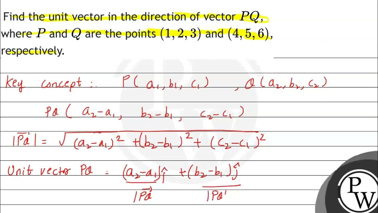Find the unit vector in the direction of vector \( P Q \), where \( P \) and \( Q \) are the poi ...