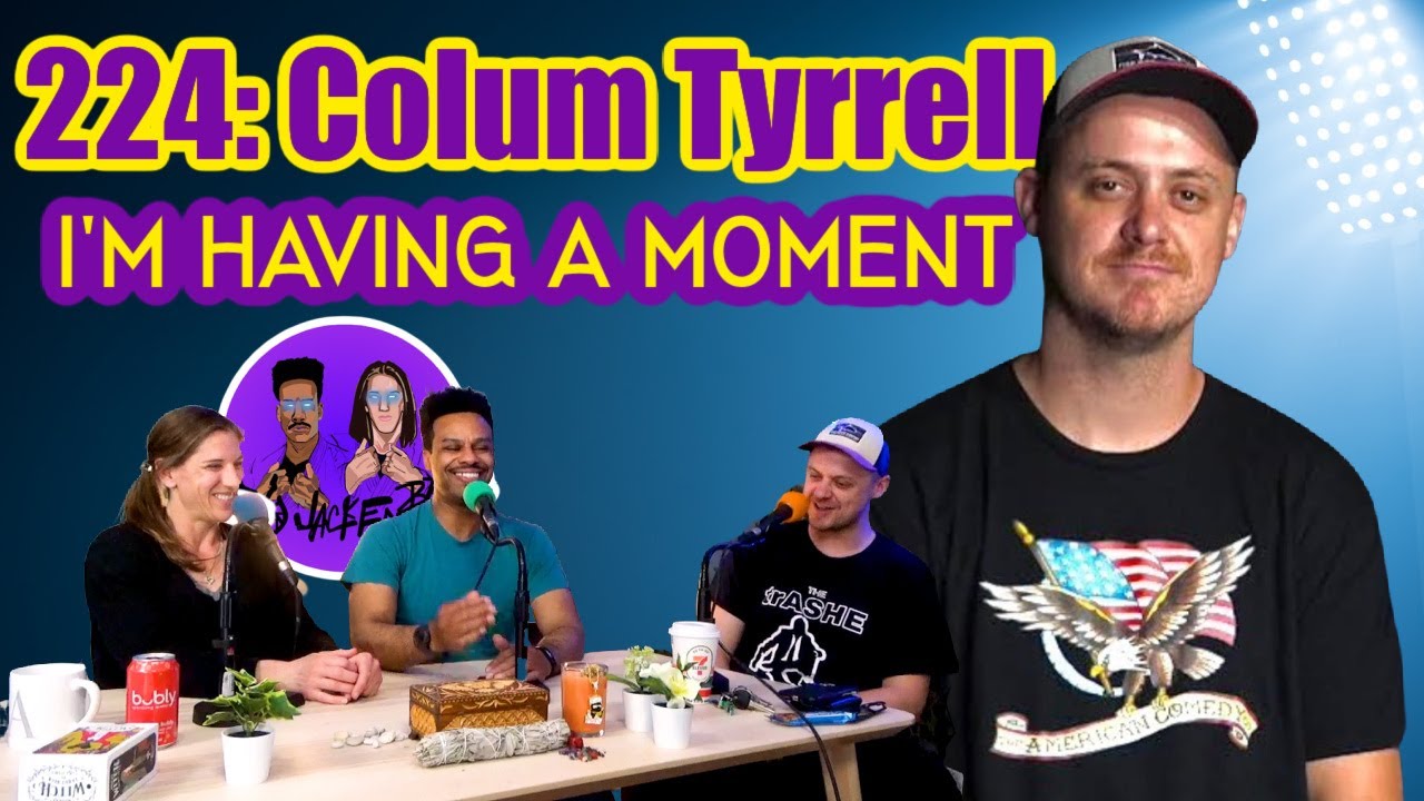 224: I'm Having a Moment w/ Colum Tyrrell - YouTube