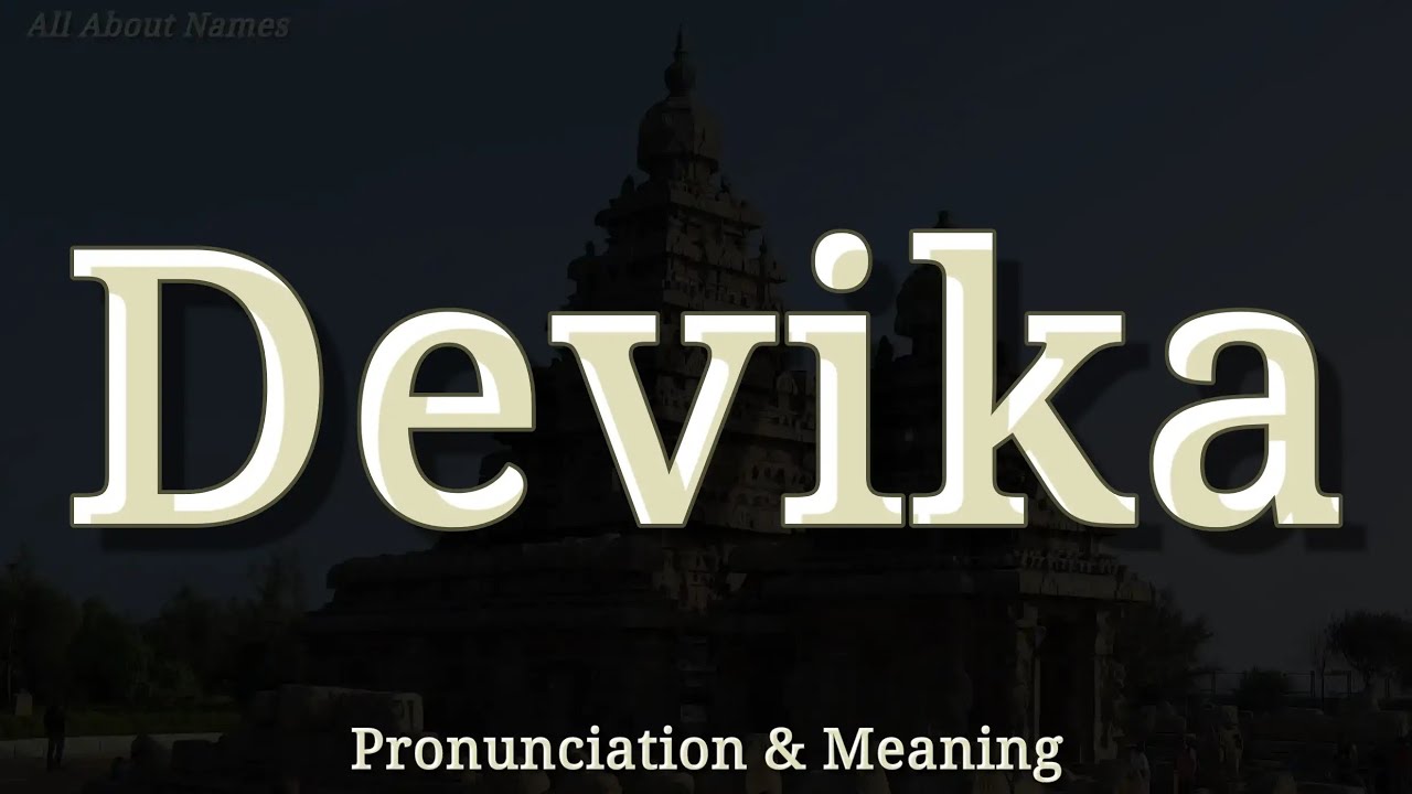 Devika - Pronunciation and Meaning - YouTube