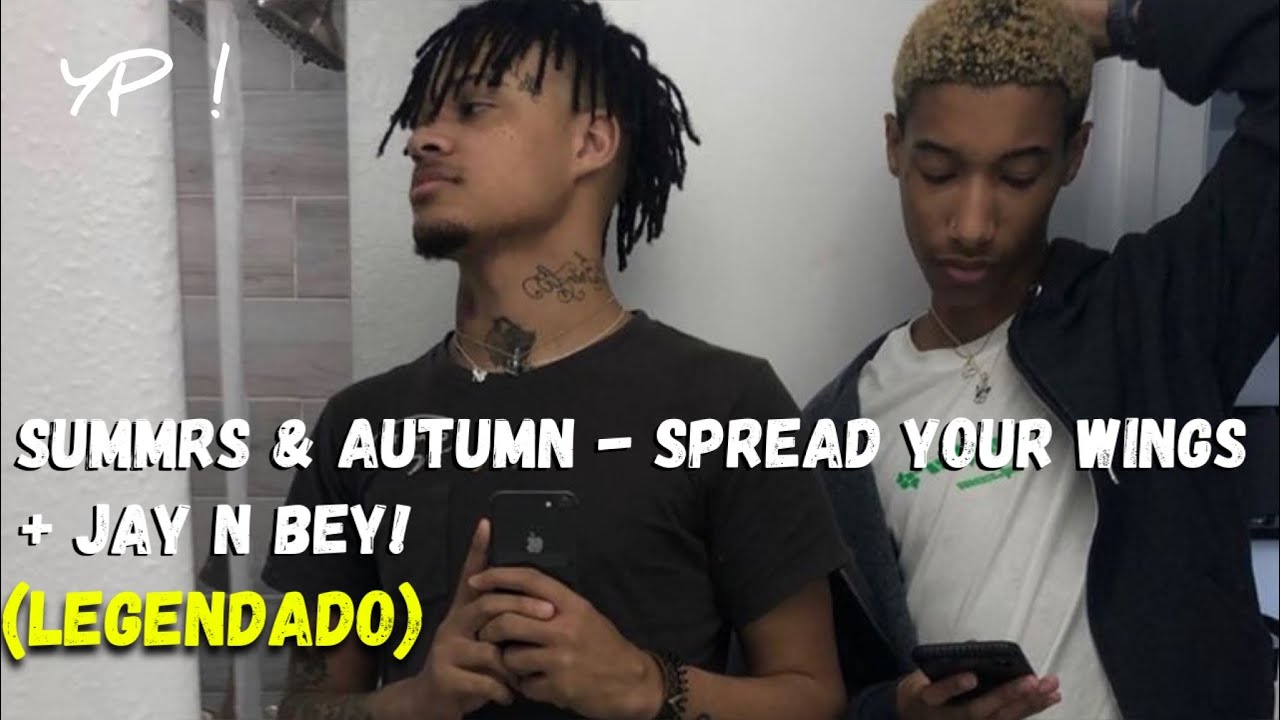 Summrs & Autumn - Spread Your Wings / Jay N Bey! (Legendado) - YouTube