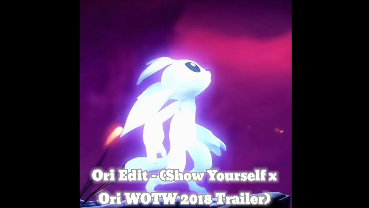 Ori Edit - (Show Yourself x Ori WOTW 2018 Trailer) | Ori WOTW |(MAJOR ...