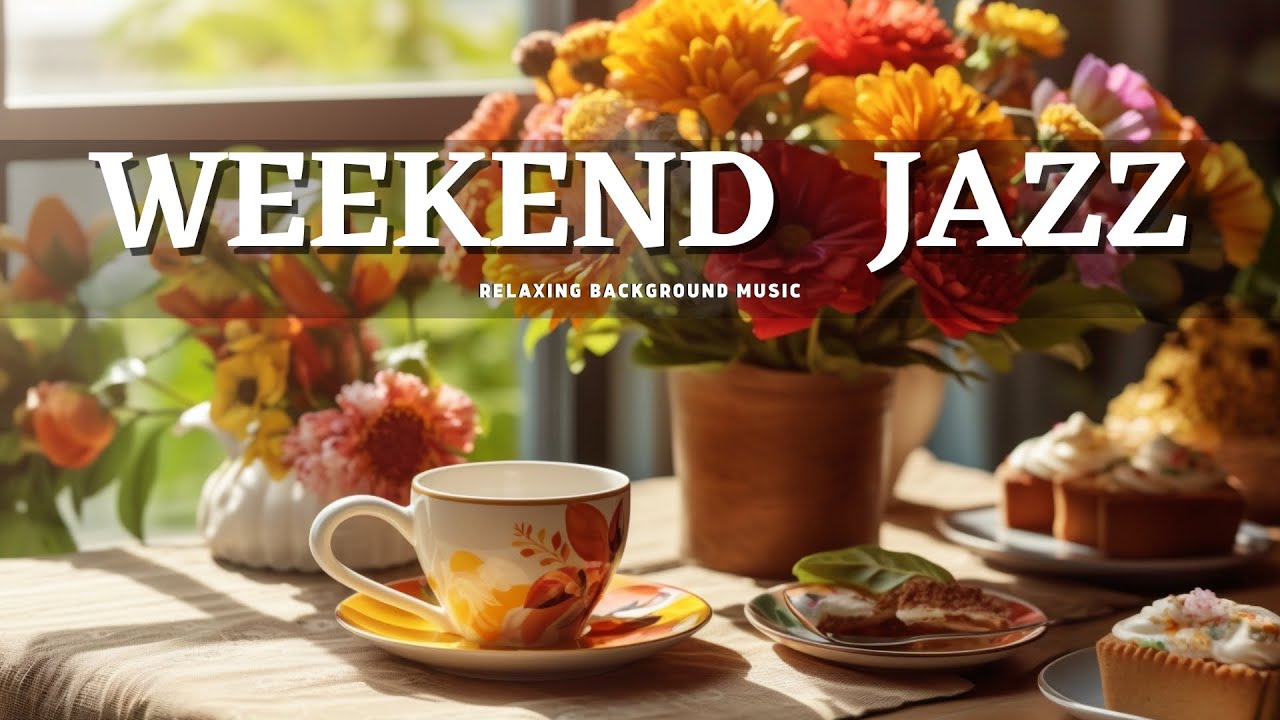 Weekend Smooth Jazz 🎵 Smooth Jazz to Relax and Unwind - YouTube