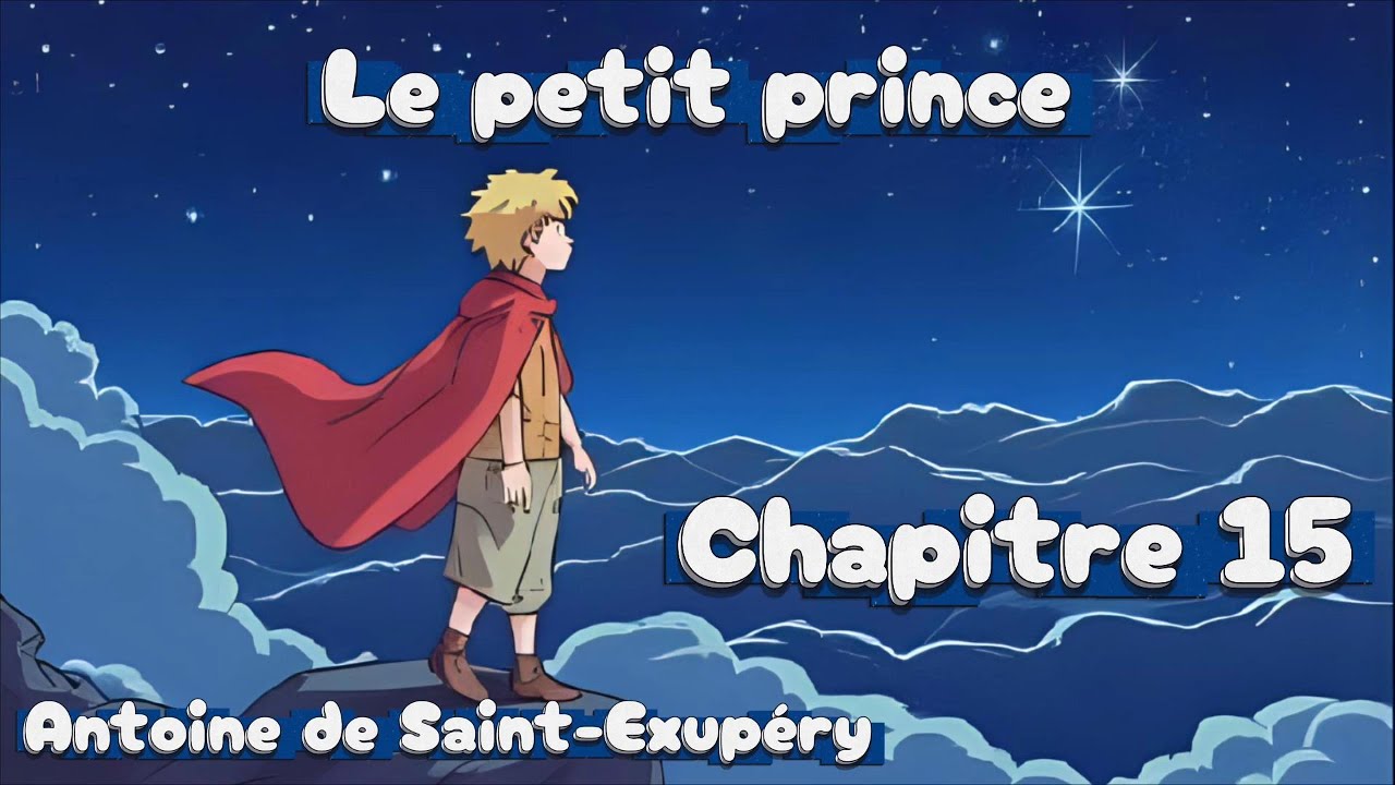 Livre à écouter et à lire - Le petit prince - Chapitre 15 - YouTube