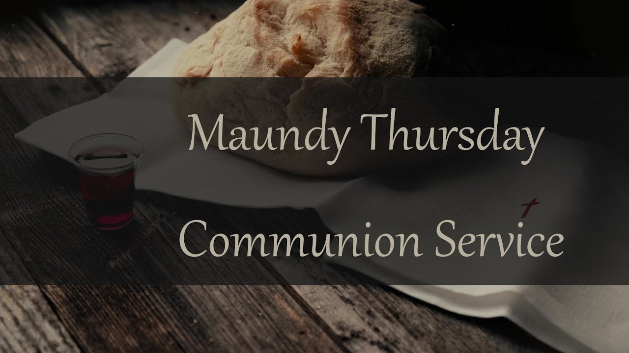 Maundy Thursday Communion Service - YouTube