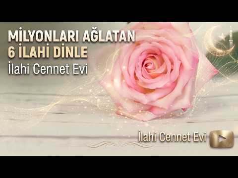 MİLYONLARI AĞLATAN 6 YENİ  İLAHİ DİNLE - İlahi Cennet Evi