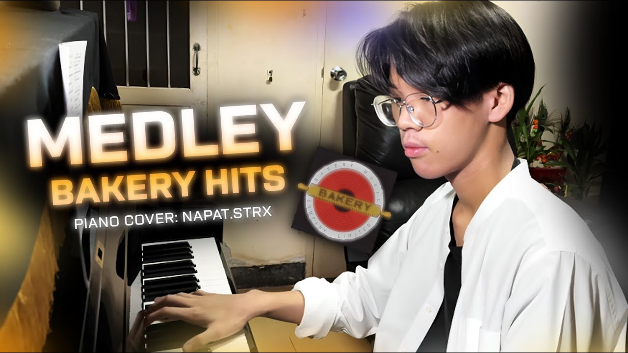 MEDLEY BAKERY HIT SONGS | Piano Cover by: Napat.strx - YouTube