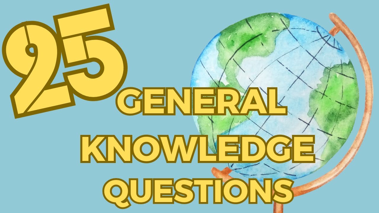 Ultimate General Knowledge Quiz: 25 Questions to Challenge Your ...