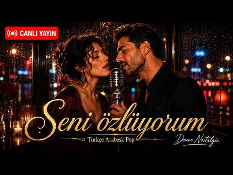 🔴 CANLI YAYIN | Seni Özlüyorum 💔 Türkçe Arabesk Pop Düet Şarkıları 2026