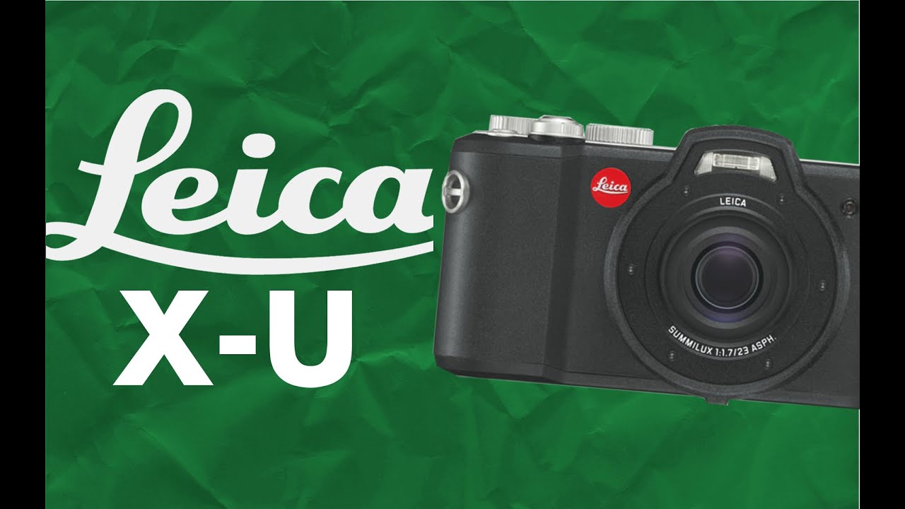 Leica X-U (Typ 113) - Overview - YouTube