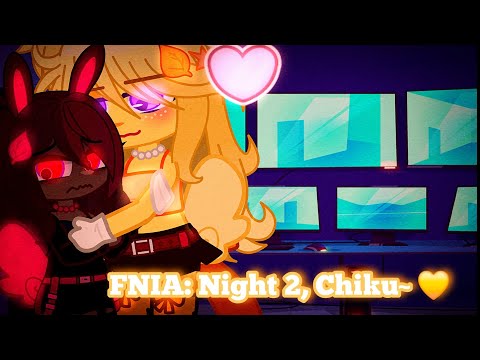 FNIA: Night 2, Chiku~ 💛