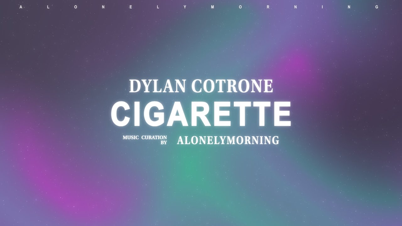 Dylan Cotrone - Cigarette (Lyrics) - YouTube