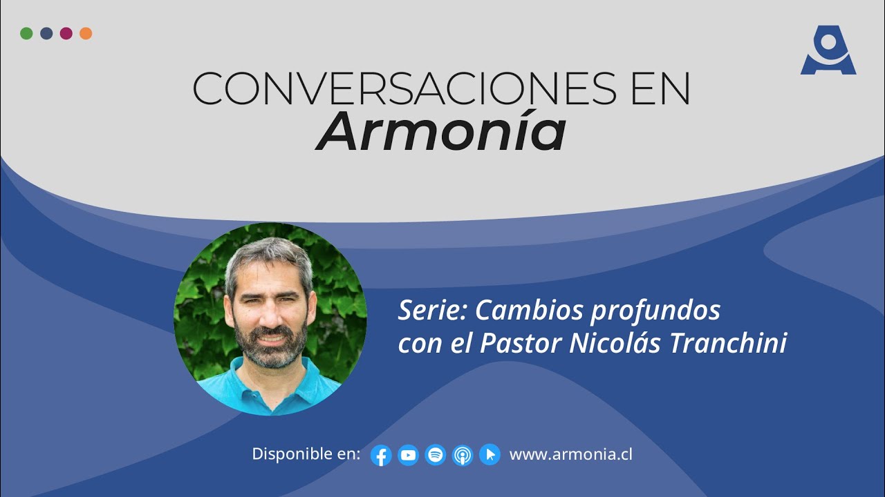 Conversaciones en Armonía // Serie: Cambios profundos con el Pastor ...