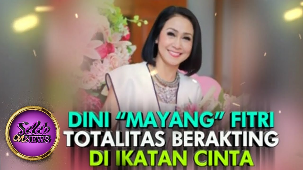 Dini Fitri Totalitas Berakting Di Ikatan Cinta - Seleb On News - YouTube