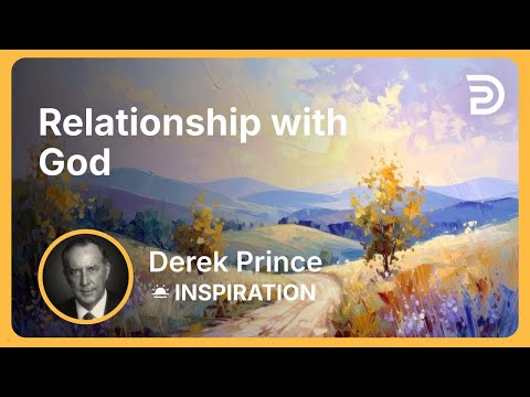 Relationship with God | Derek Prince
