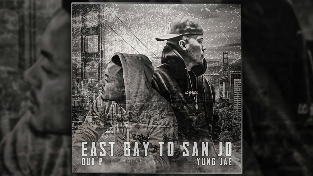 EAST BAY 2 SAN JO - Yung Jae x Dub P - YouTube