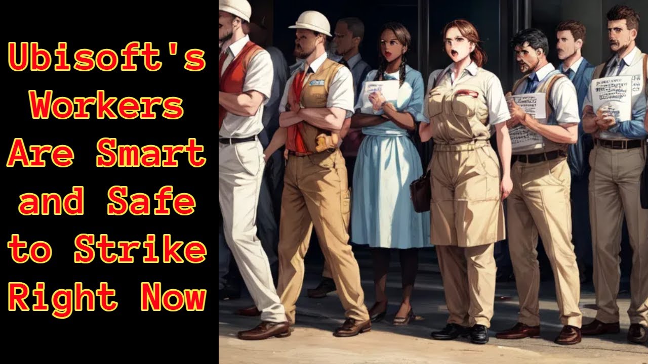 Ubisoft's Workers Are Smart and Safe to Strike Right Now - YouTube