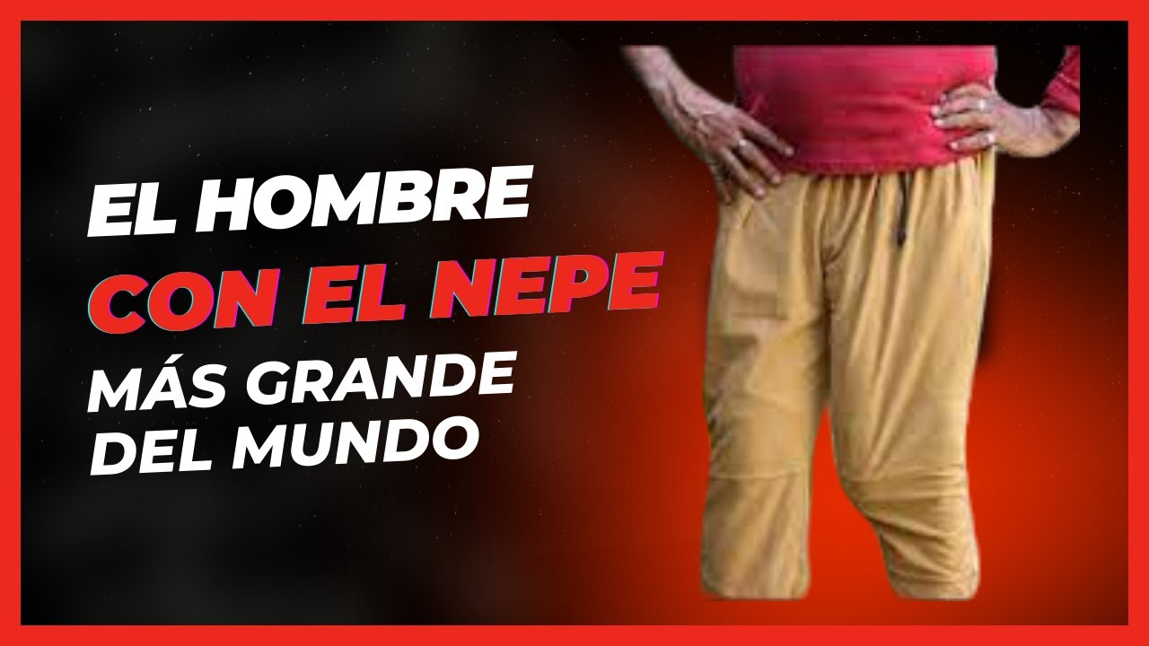 Hombre con el nepe más largo del mundo - YouTube