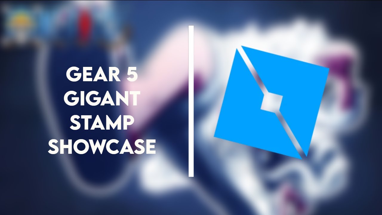 Gear 5: Gigant Stamp SHOWCASE | Roblox Studio - YouTube