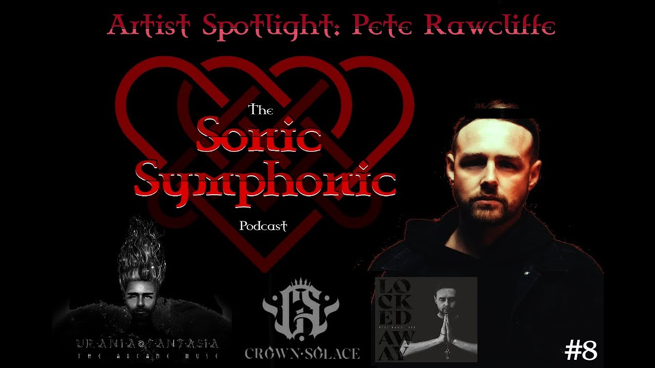 The Sonic Symphonic Podcast: Ep. 8 - ARTIST SPOTLIGHT: PETE RAWCLIFFE ...