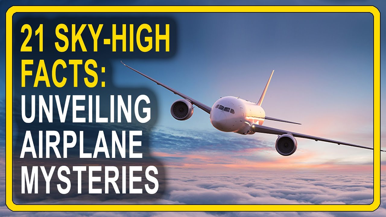 21 Sky-High Facts: Unveiling Airplane Mysteries | Top Best Interesting ...