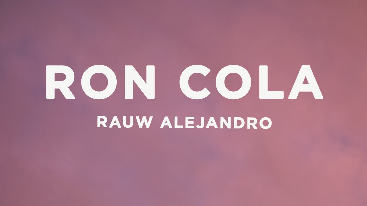 Rauw Alejandro - RON COLA (Letra/Lyrics) - YouTube