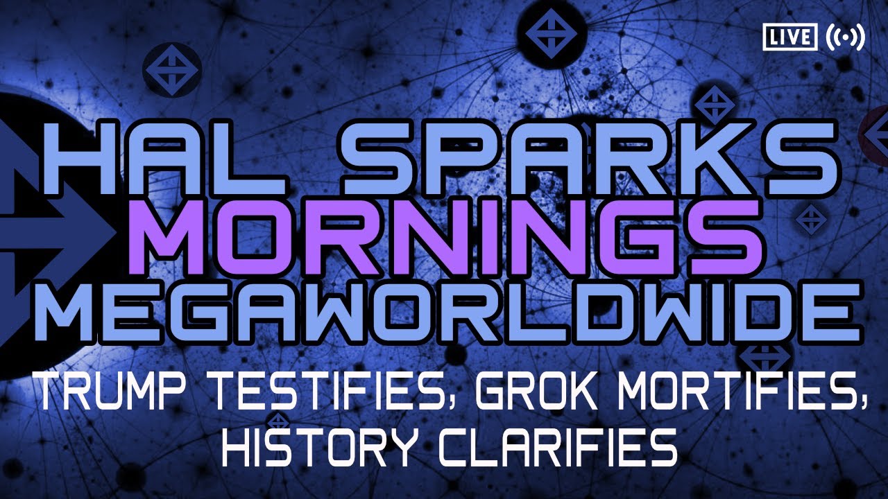 TRUMP TESTIFIES, GROK MORTIFIES, HISTORY CLARIFIES : HAL SPARKS ...