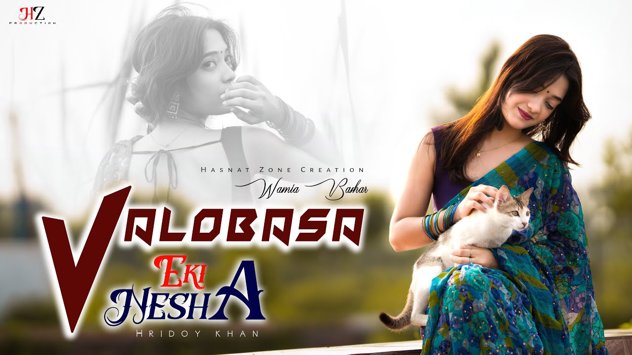 Valobasa Eki Nesha @HridoyKhanMusic | Wamia Bashar Cinematic video 2023 ...