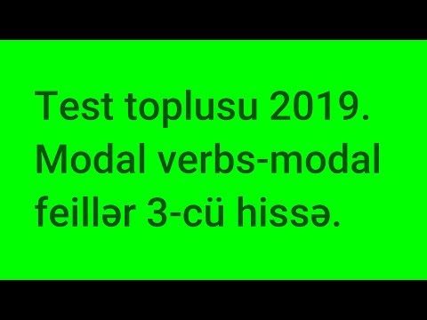 Test toplusu 2019.Modal verbs-modal feillərin test izahı.3-cü hissə.
