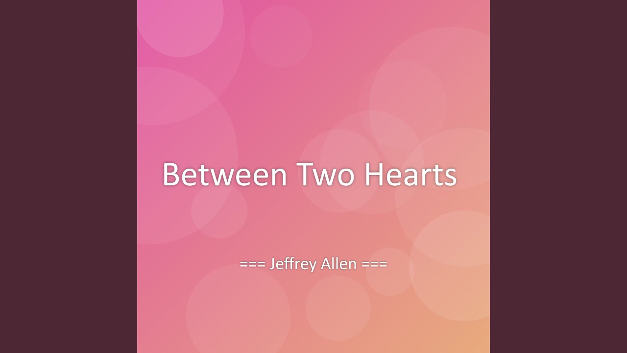 Between Two Hearts - YouTube