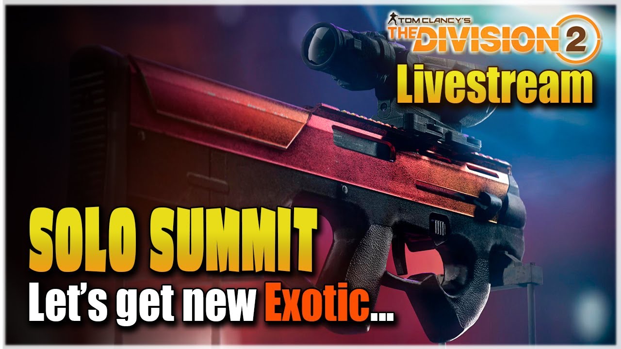 The Division 2 | LET'S GET NEW EXOTIC AR - AND THEN SOLO LEGENDARY ...