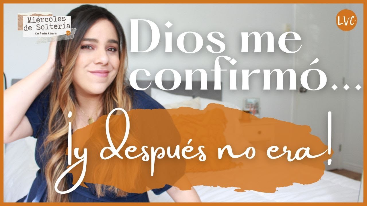 Dios me confirmó que ÉL era para mí...y luego NO fue 🤯 ¿Qué hago? - YouTube