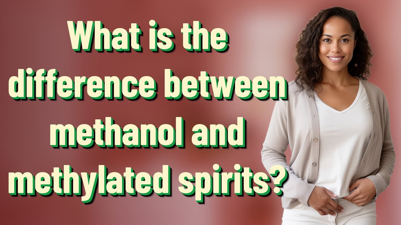 What is the difference between methanol and methylated spirits? - YouTube