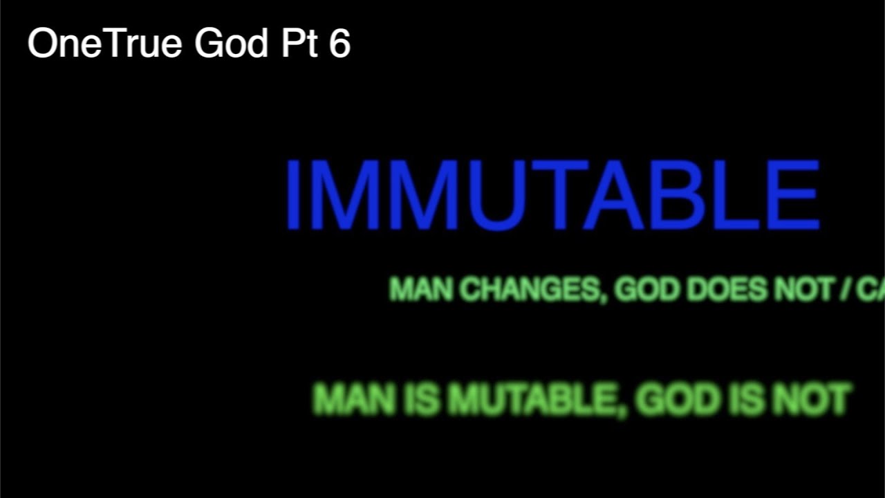 The One True God Pt 6: IMMUTABLE - YouTube