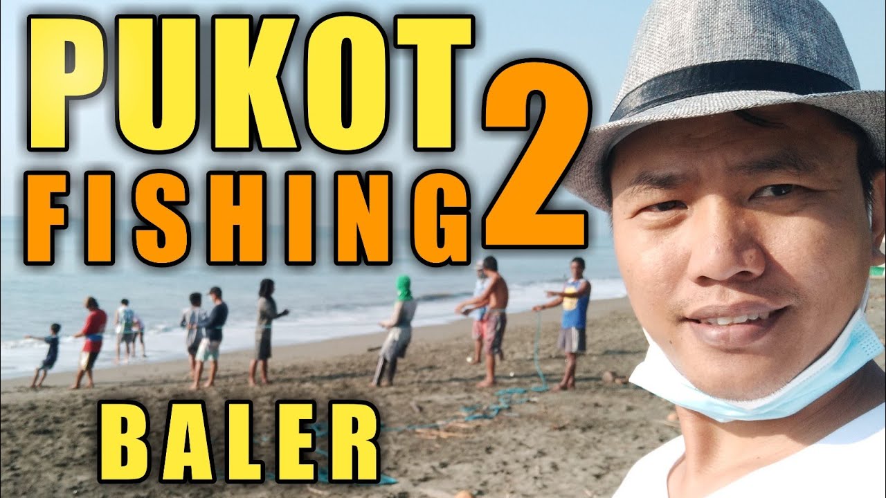 PUKOT Net Fishing sa BALER Part 2. tulong-tulong sa paghila daming ...
